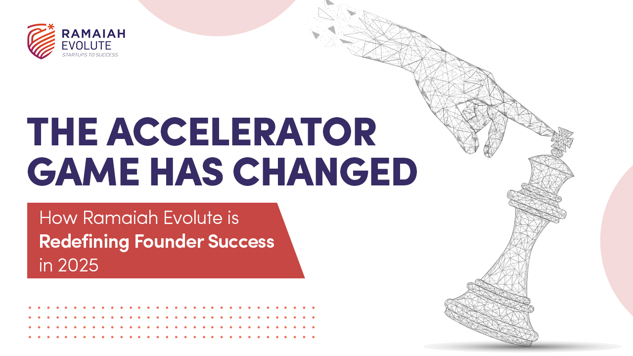 The Accelerator Game Has Changed — How Ramaiah Evolute is Redefining ...